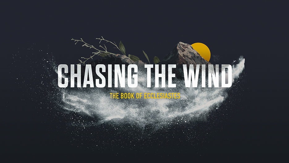 Chasing the Wind: The Book of Ecclesiastes – Ministry Pass