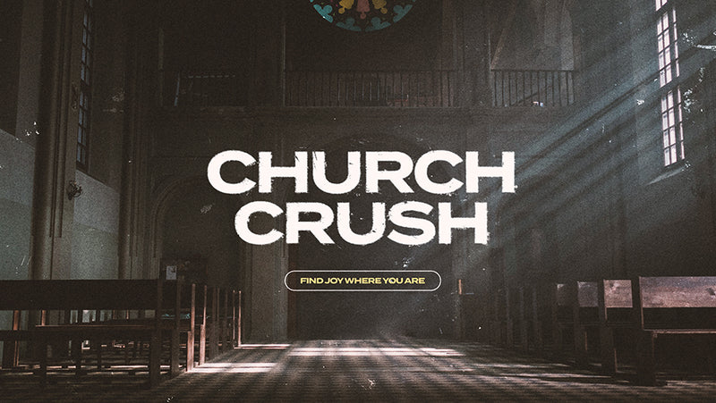 Church Crush: Find Joy Where You Are – Ministry Pass