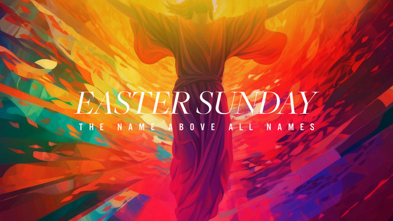 Easter Sunday: The Name Above All Names – Ministry Pass