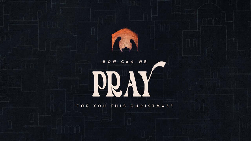 How Can We Pray For You This Christmas? – Ministry Pass