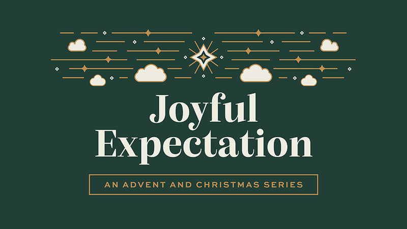 Joyful Expectation: An Advent and Christmas Series – Ministry Pass