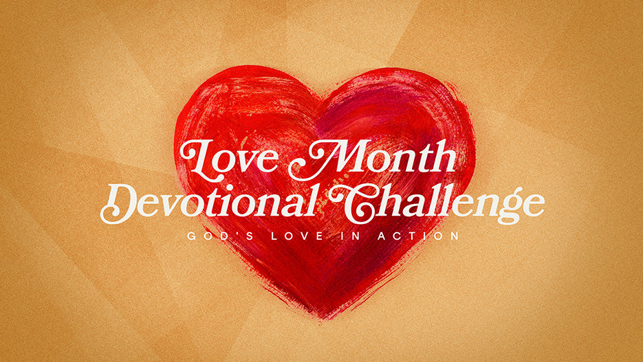 Love Month Devotional Challenge: God's Love In Action – Ministry Pass