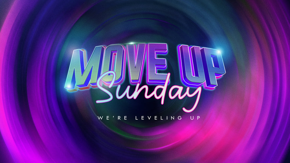 Move Up Sunday – Ministry Pass