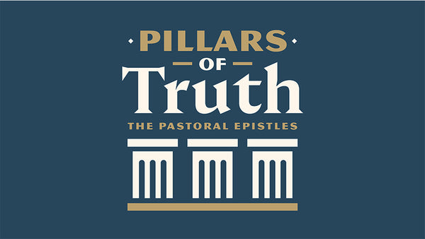 Pillars Of Truth: The Pastoral Epistles – Ministry Pass