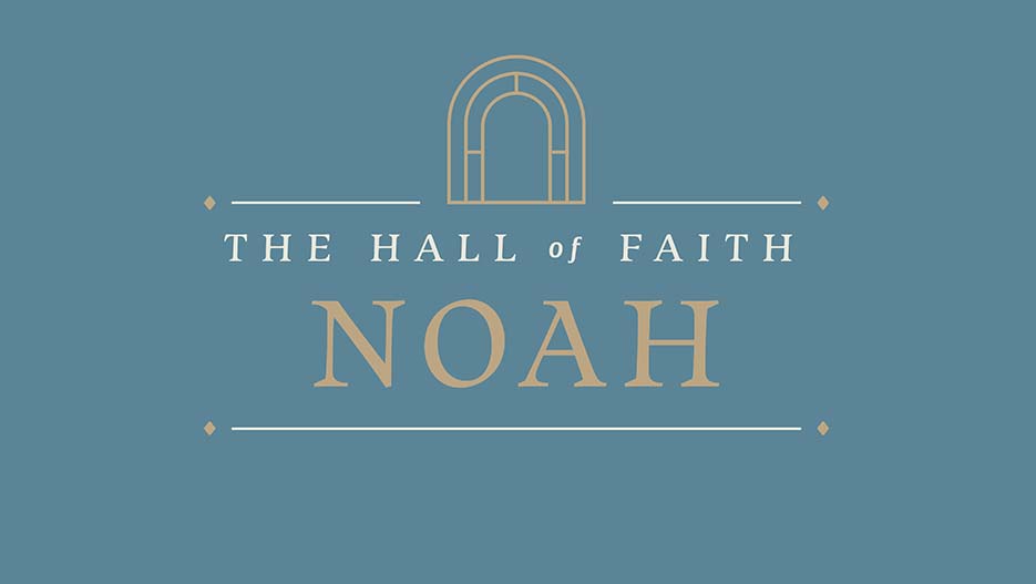 The Hall of Faith: Noah – Ministry Pass