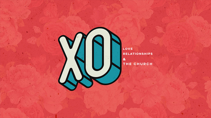 XO: Love, Relationships, and the Church – Ministry Pass
